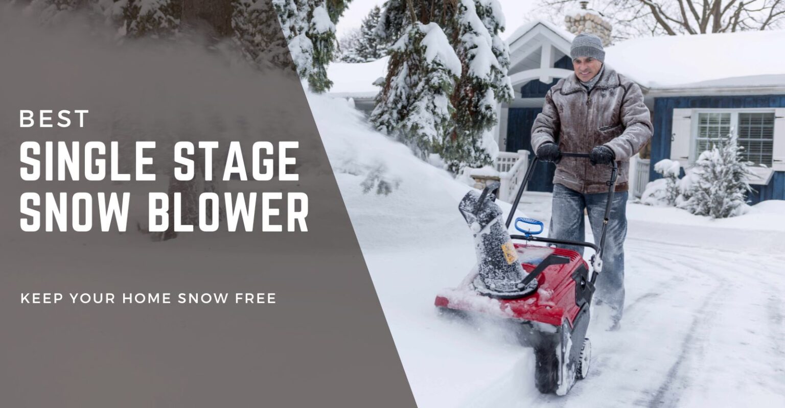 11 Best Single Stage Snow Blower In 2026 (Reviewed And Rated)